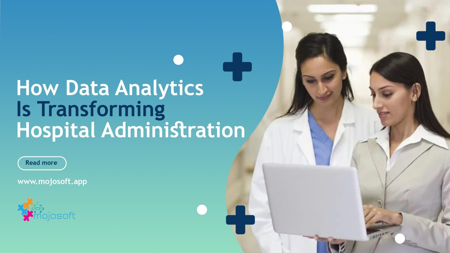 How Data Analytics Is Transforming Hospital Administration – Mojosoft Pte Ltd