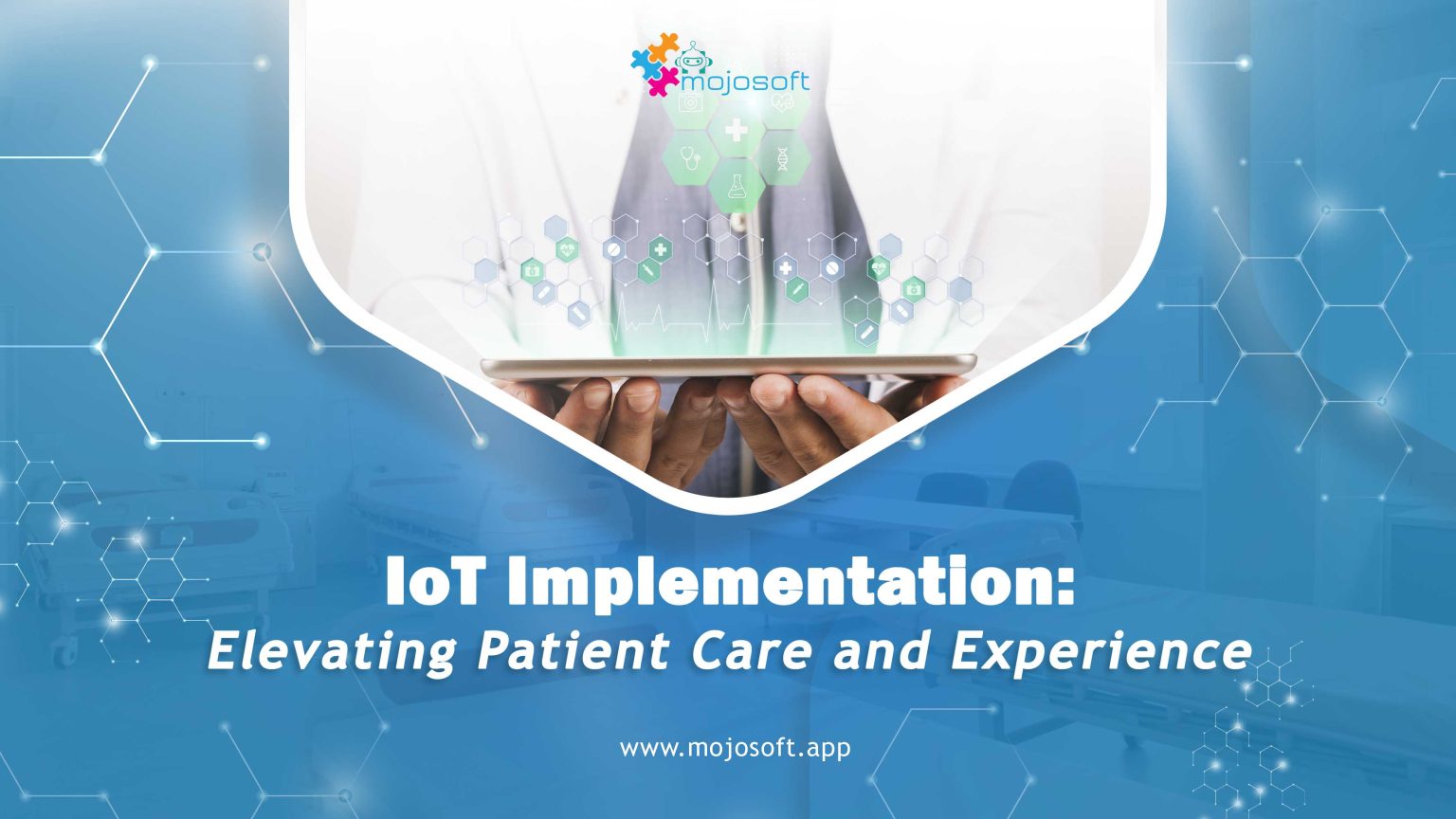 IoT Implementation: Elevating Patient Care and Experience – Mojosoft Pte Ltd